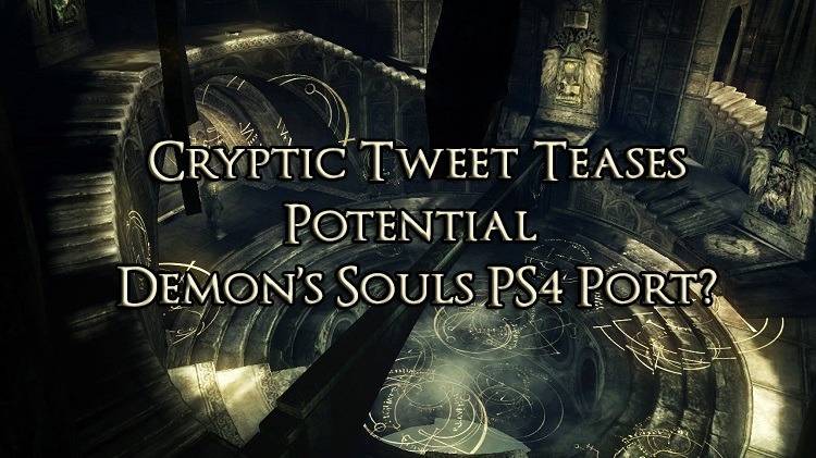 Cryptic Tweet Teases Potential Demon's Souls PS4 Port?