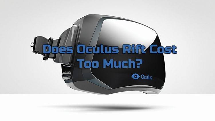 Does Oculus Rift Cost Too Much?