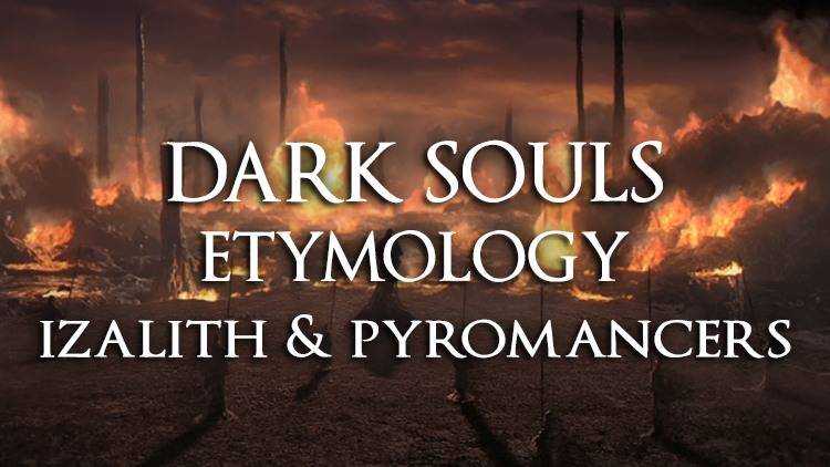 Dark Souls Etymology Analysis: Izalith and the Names of Pyromancers
