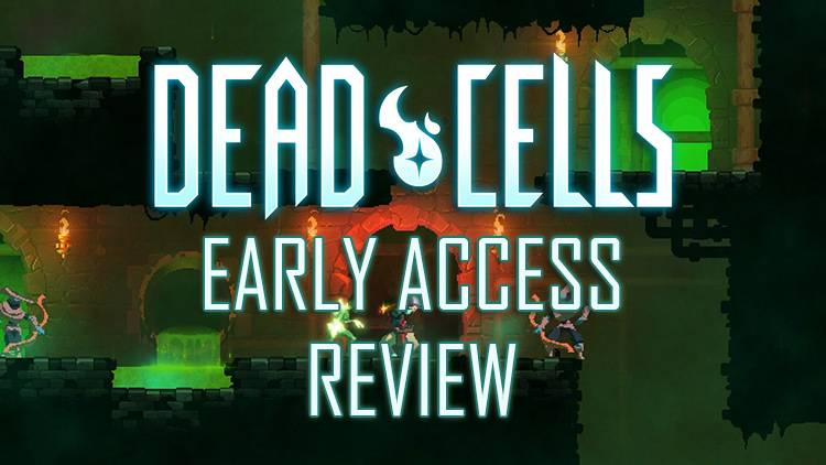 Dead Cells Early Access Review - Love The Pain