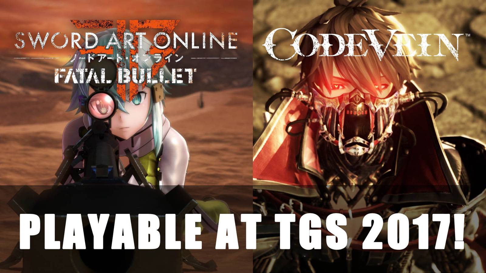 Code Vein & SAO: Fatal Bullet Playable at TGS 2017!