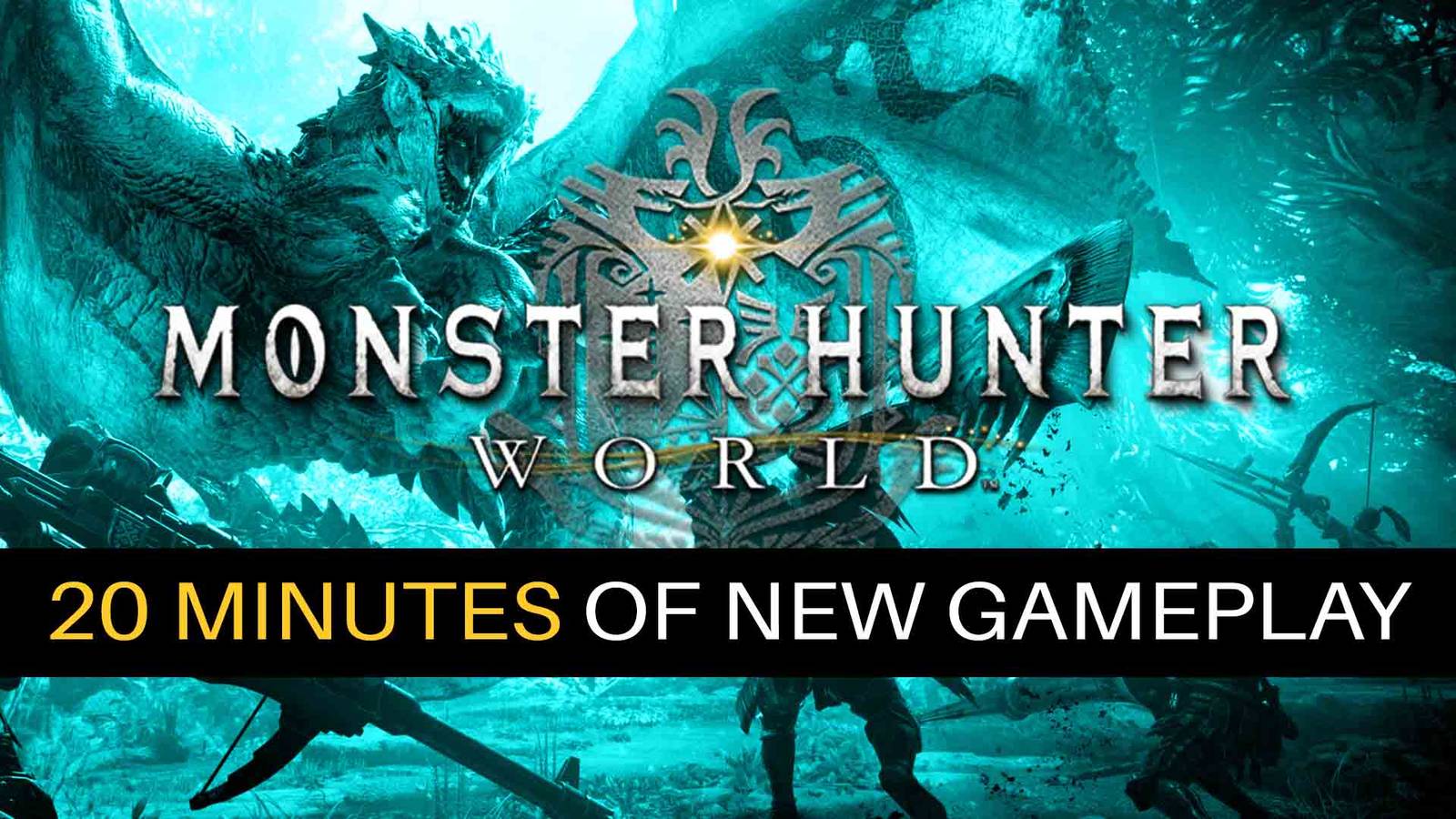 Monster Hunter: World Watch 20 Minutes of New Gameplay!