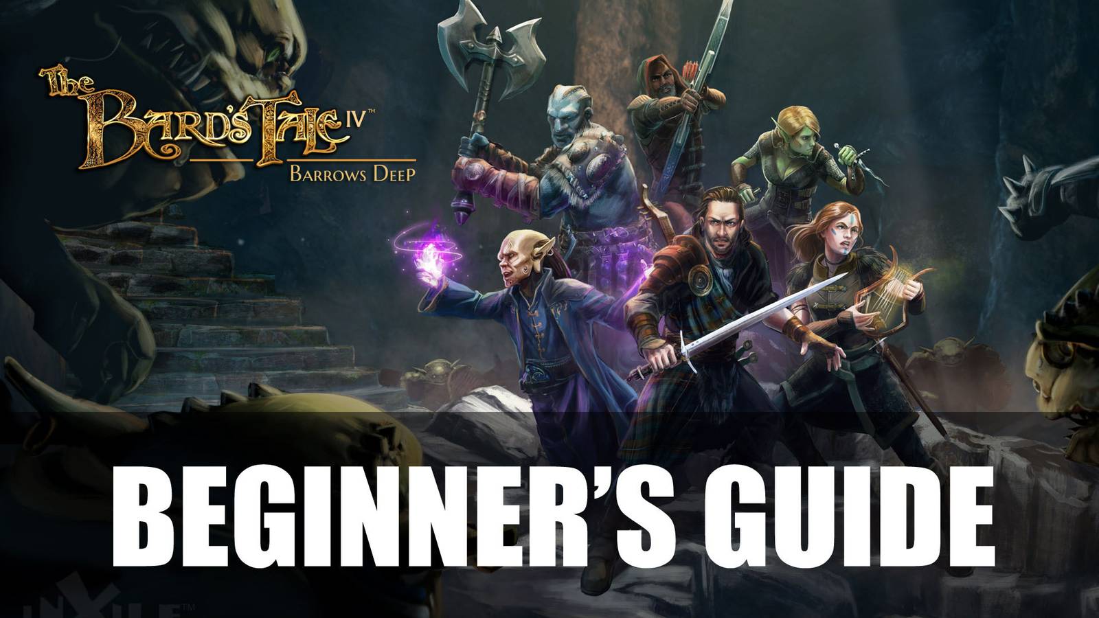 The Bard's Tale IV: Barrow's Deep - Beginners Guide