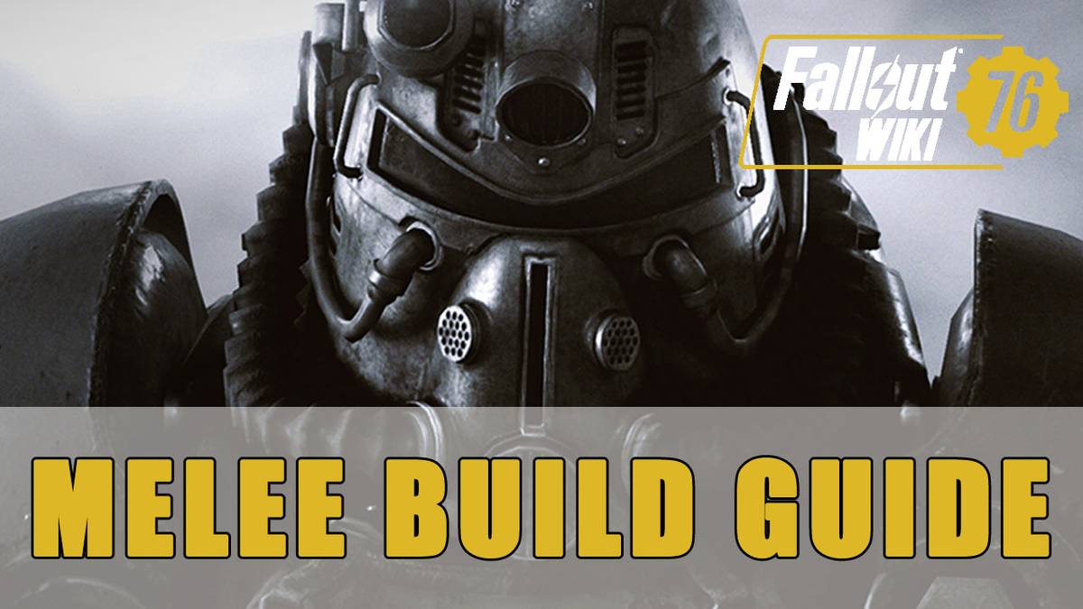Fallout 76: The Ultimate Melee Build Guide