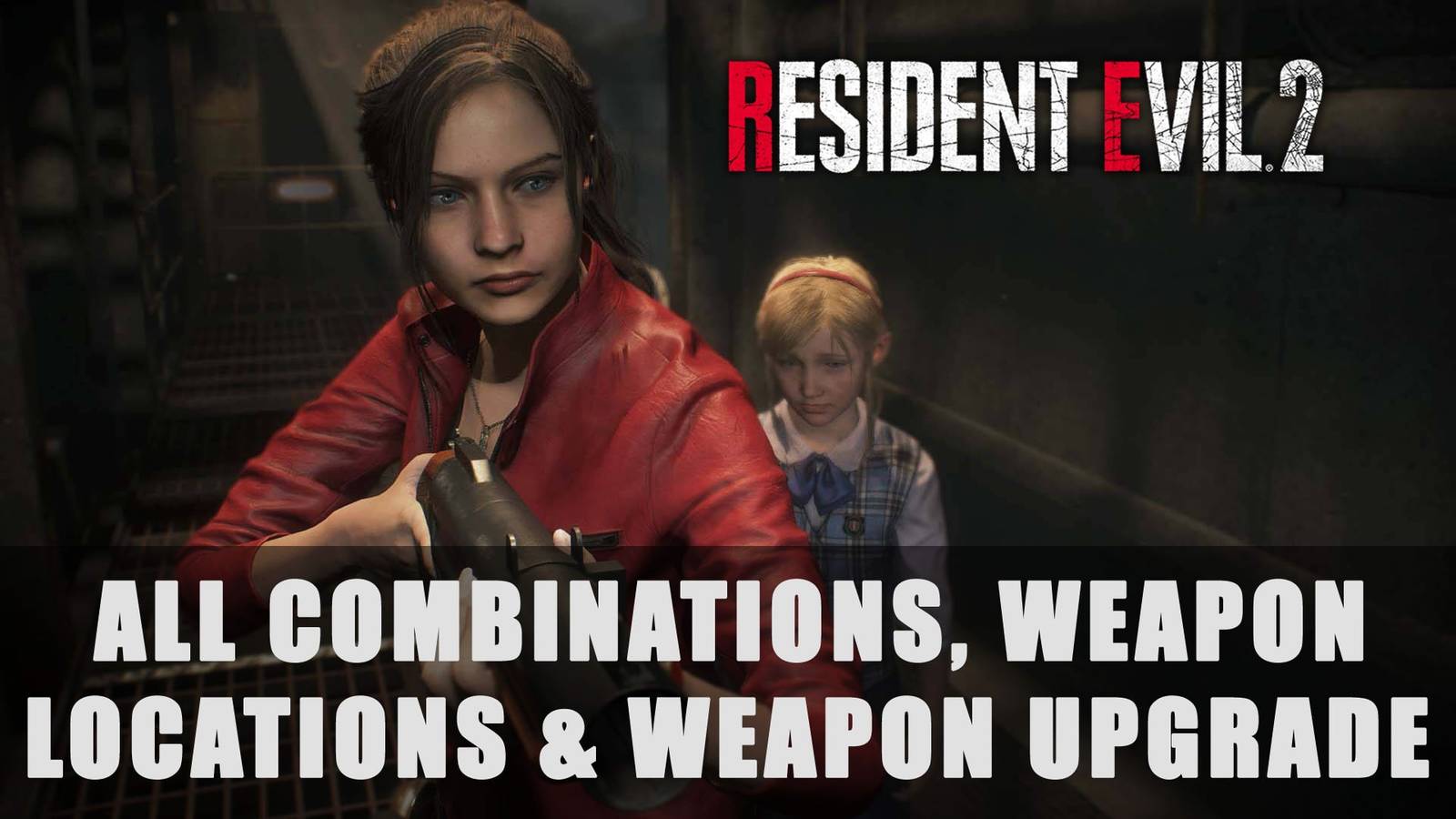 Resident Evil 2: All Combinations, Weapon Locations & Weapon Upgrade Guide