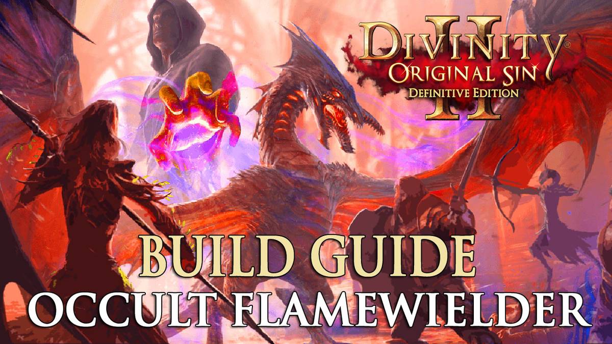 Divinity Original Sin 2 Builds: Occult Flamewielder (Mage)