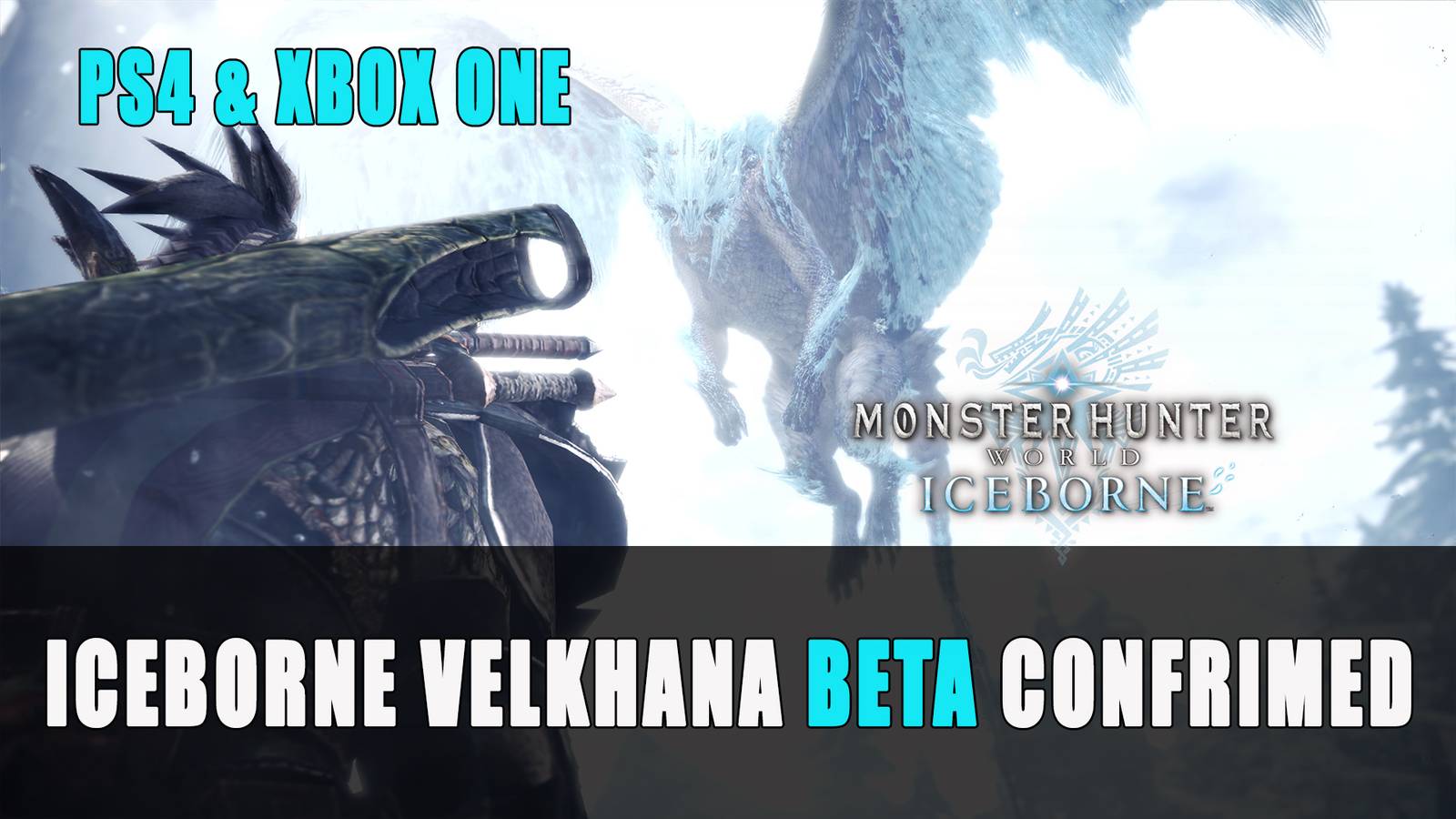 Monster Hunter World: Iceborne Velkhana Beta for PS4 And Xbox One