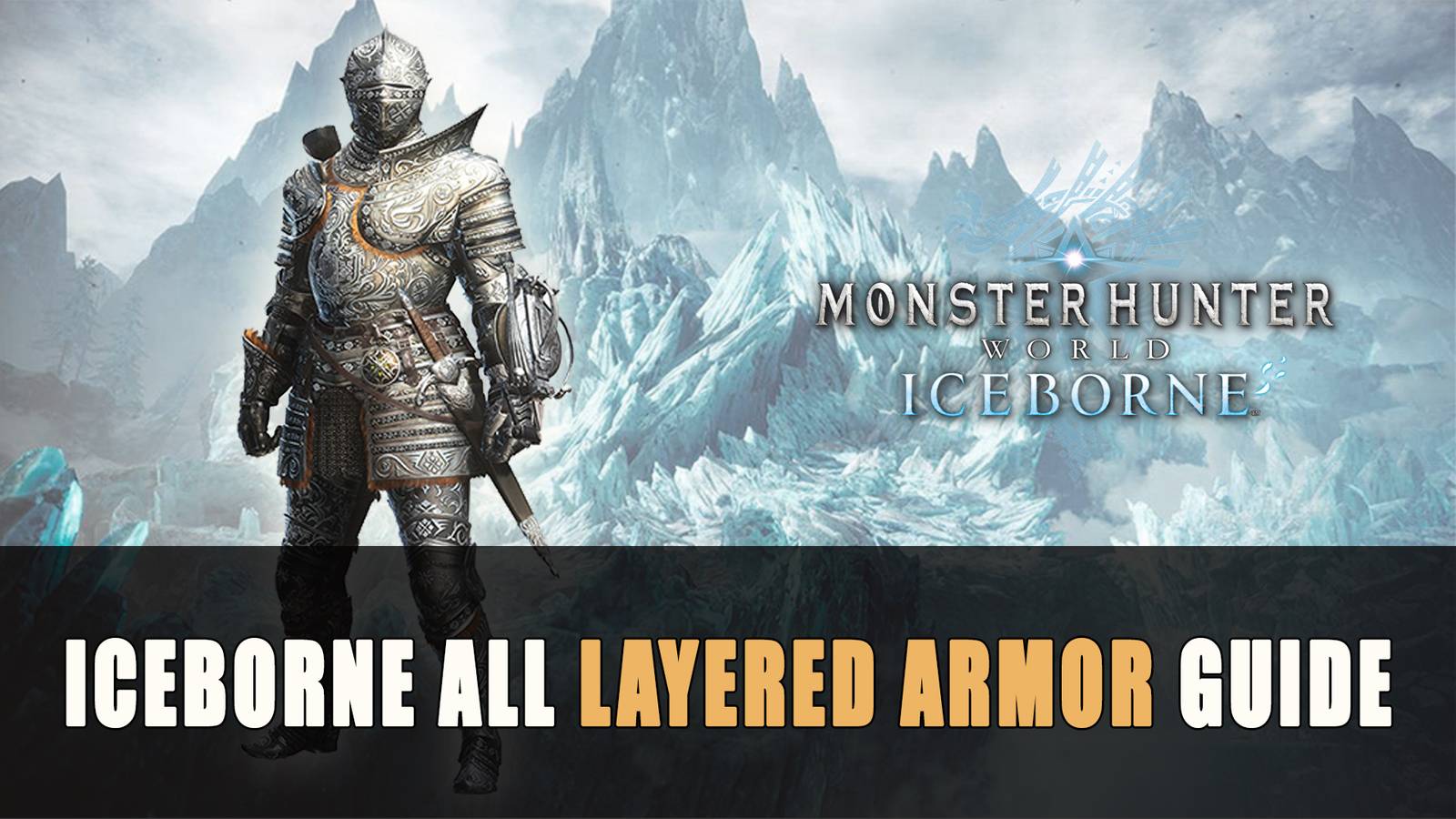 Monster Hunter World Iceborne All Layered Armor Guide
