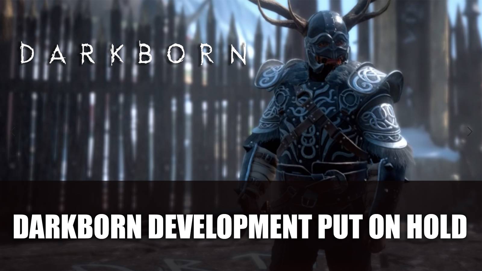 Darkborn Development on Hold But Dev Working on Something New