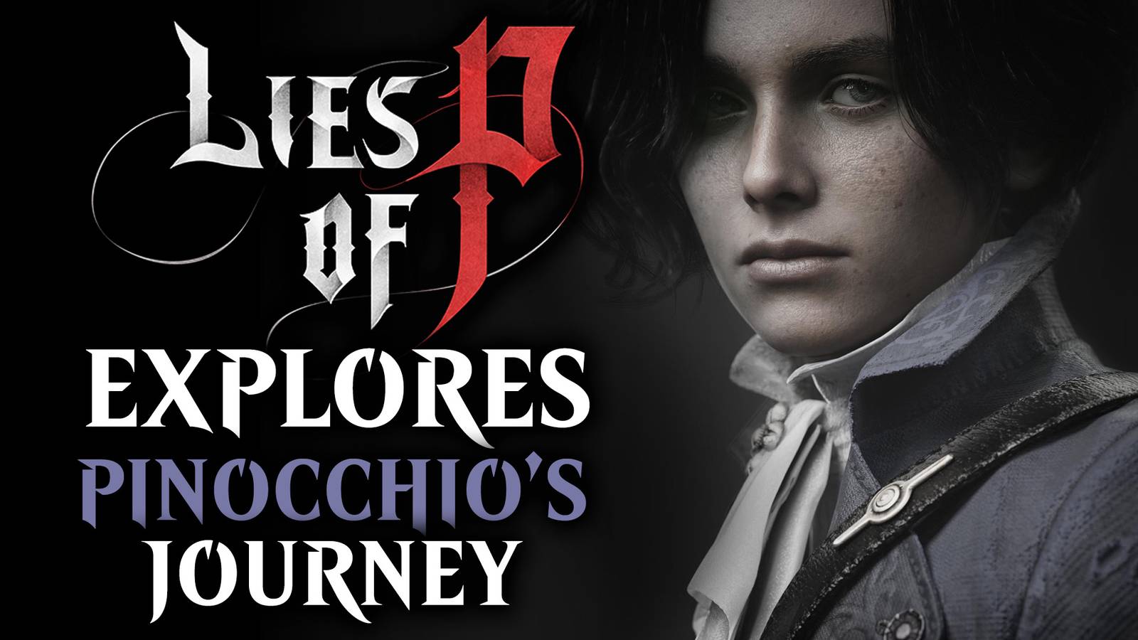 Lies of P Does Pinocchio's Origin Story Justice In New Gameplay Trailer