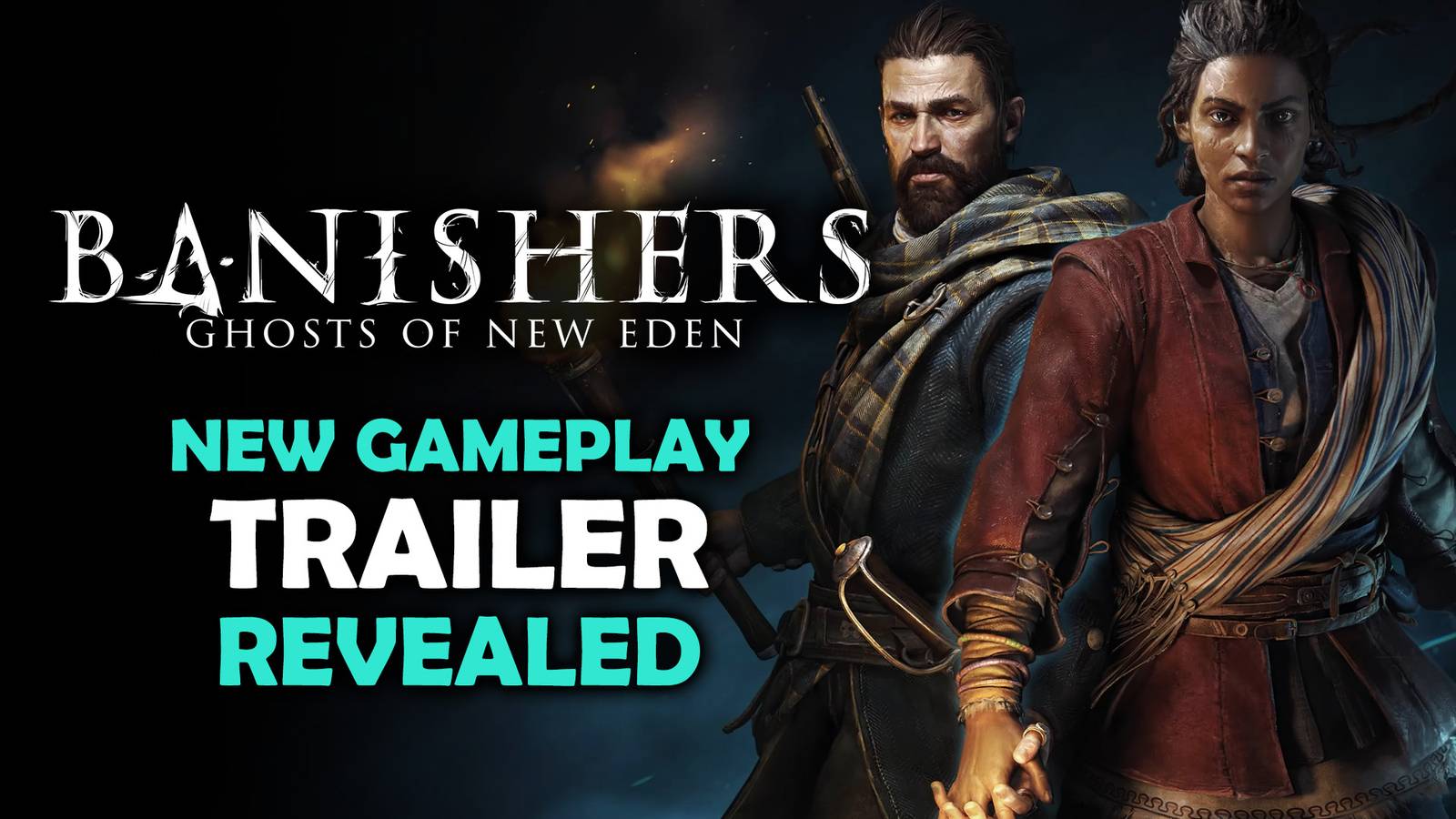 Banishers: Ghosts of New Eden New Gameplay Trailer Revealed