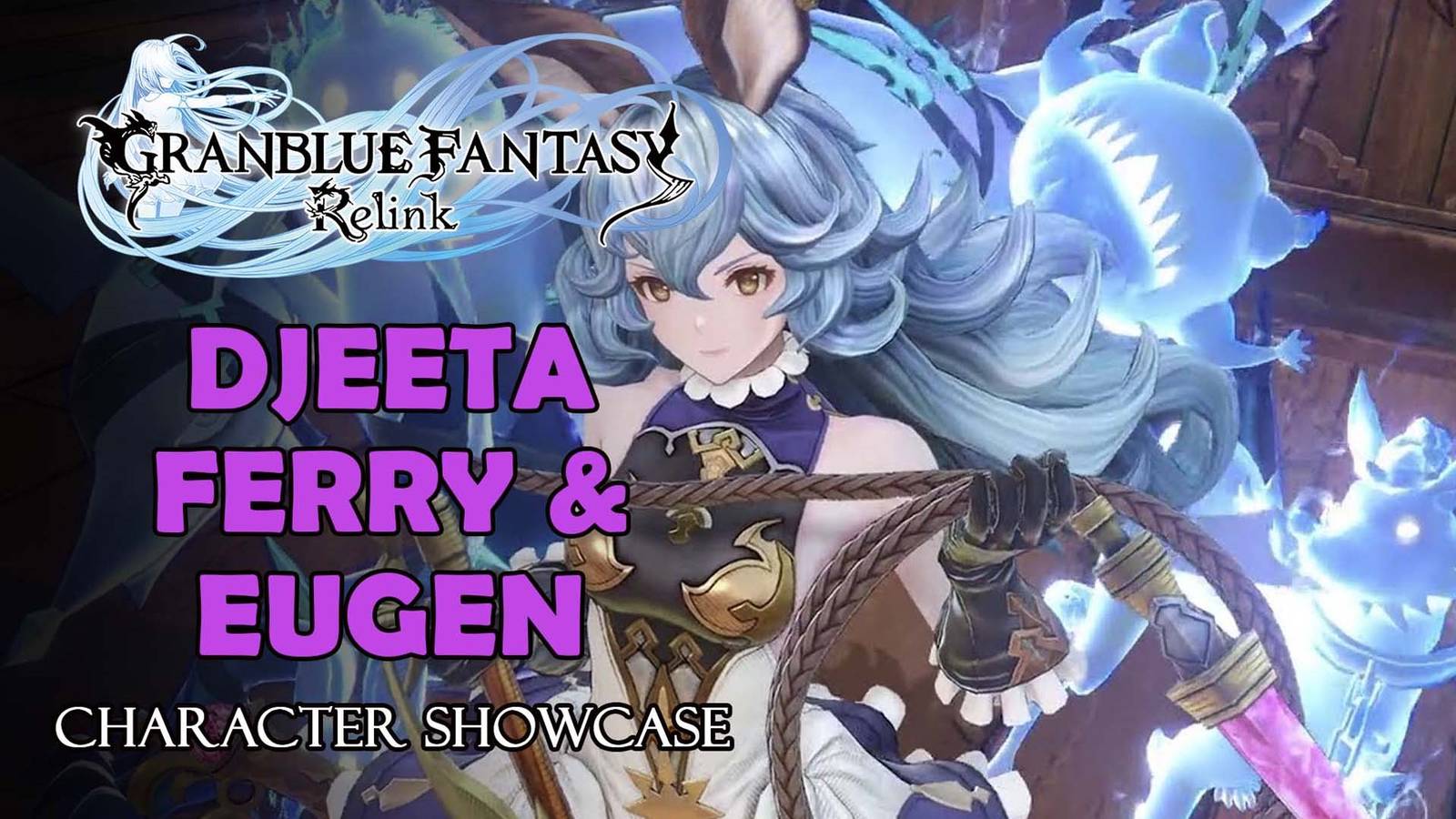 Granblue Fantasy: Relink Features Djeeta, Ferry & Eugen in New Trailers