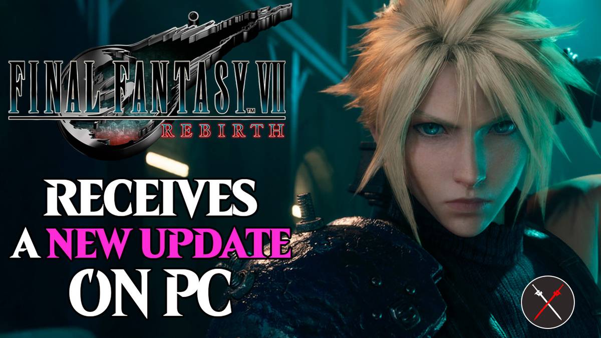 Final Fantasy VII Rebirth Receives a New Update on PC