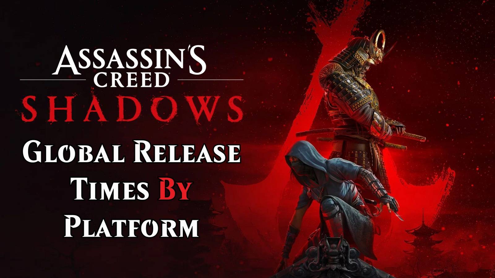 Assassin's Creed Shadows Release Time And Dates For Every Platform